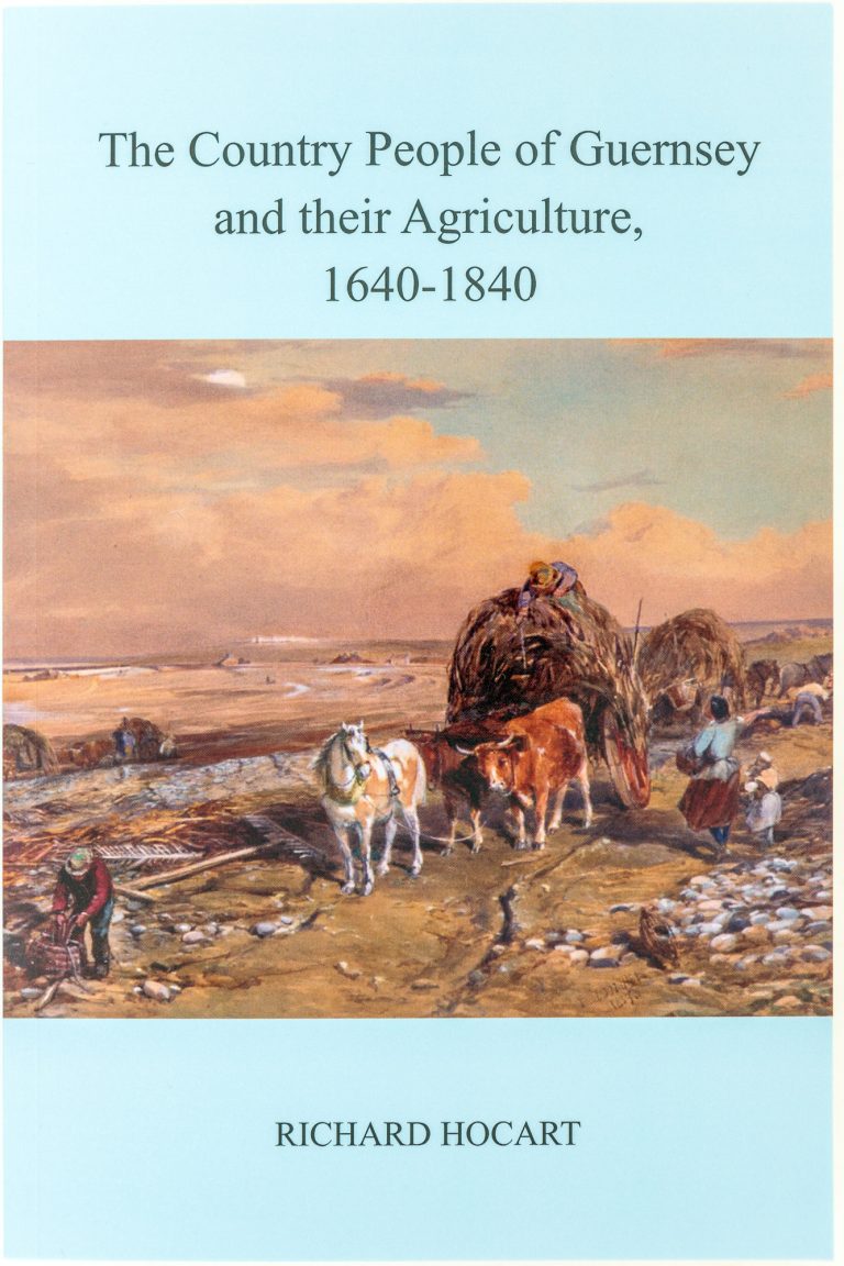 The Country People of Guernsey and their Agriculture, 1640 - 1840 - La ...